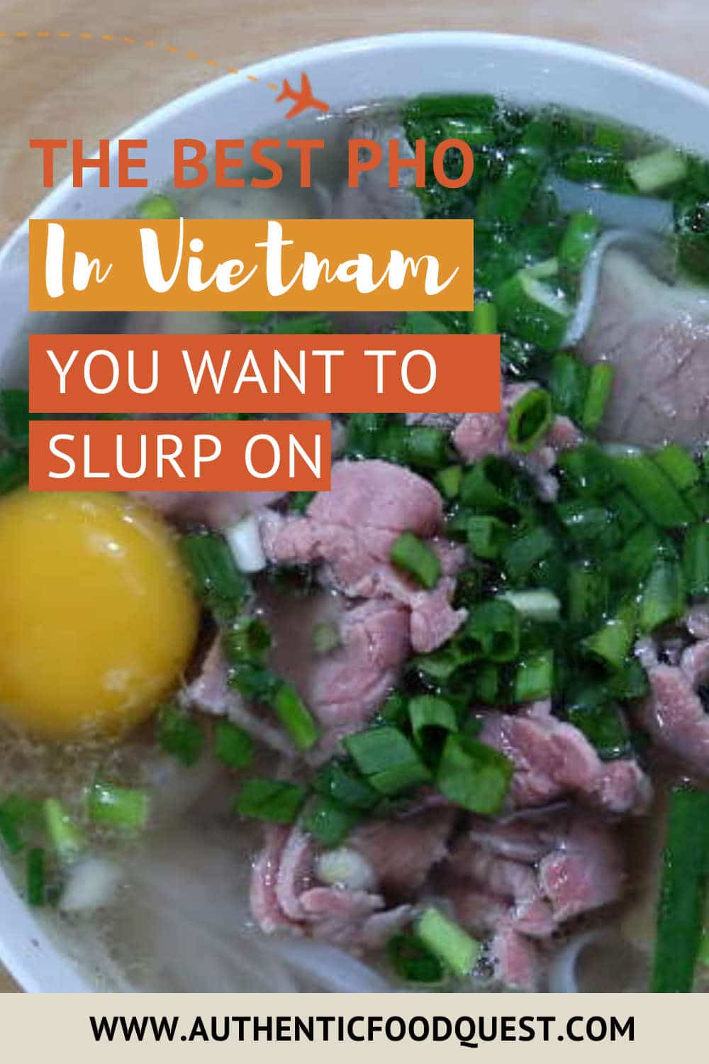 The Best Pho You Want To Slurp On In Vietnam