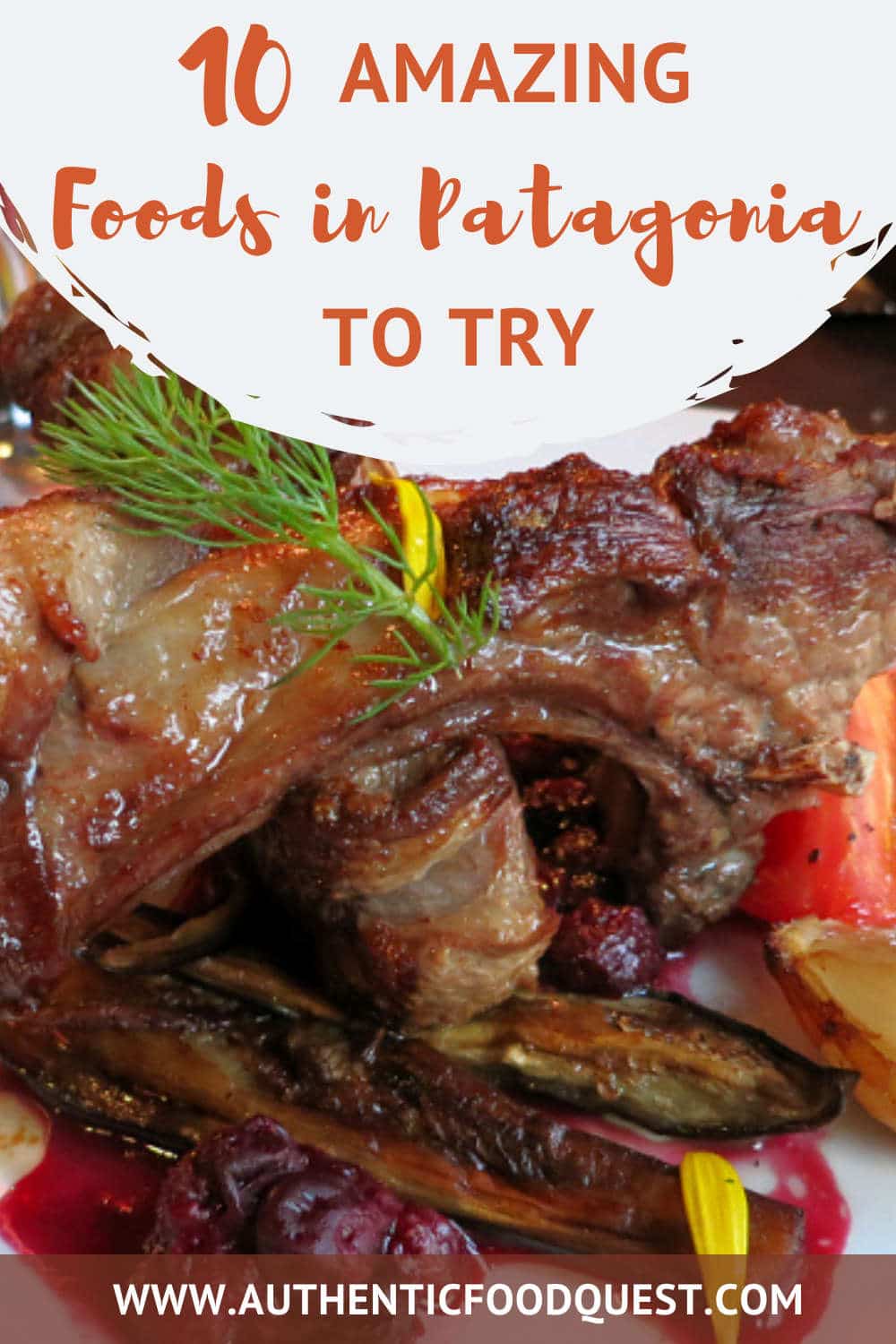 10 Of The Best Authentic Food In Patagonia You Don't Want To Miss