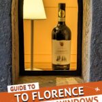 Ultimate Guide To Wine Windows In Florence With Maps