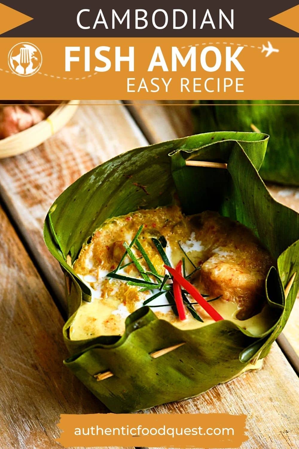 Easy Cambodian Fish Amok Recipe - Authentic Food Quest